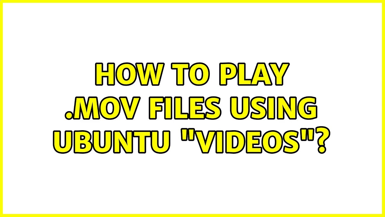 Ubuntu: How to play .mov files using Ubuntu "Videos"? - YouTube