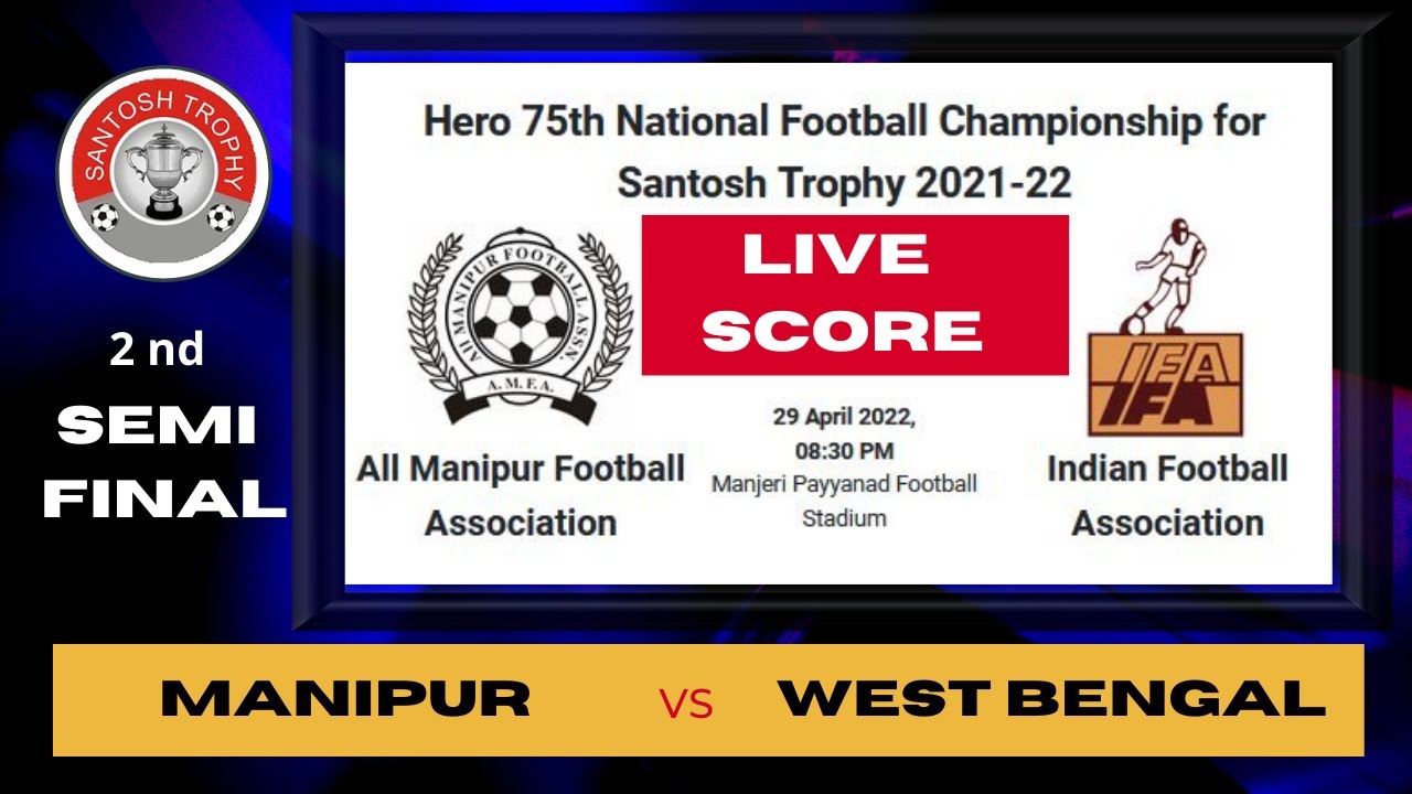Santosh Trophy Live Score |Manipur VS West Bengal | LIVE SCORE ...