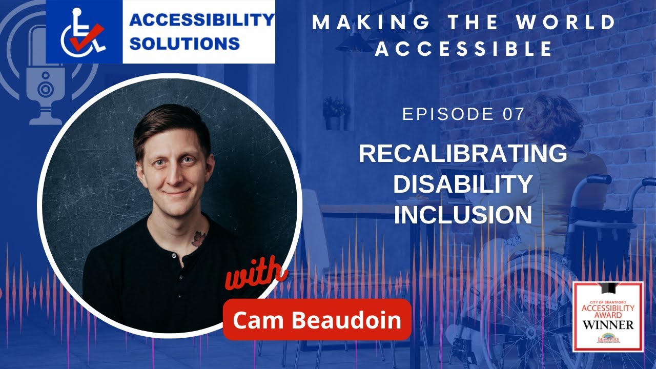 E7: Recalibrating disability inclusion with Cam Beaudoin - YouTube