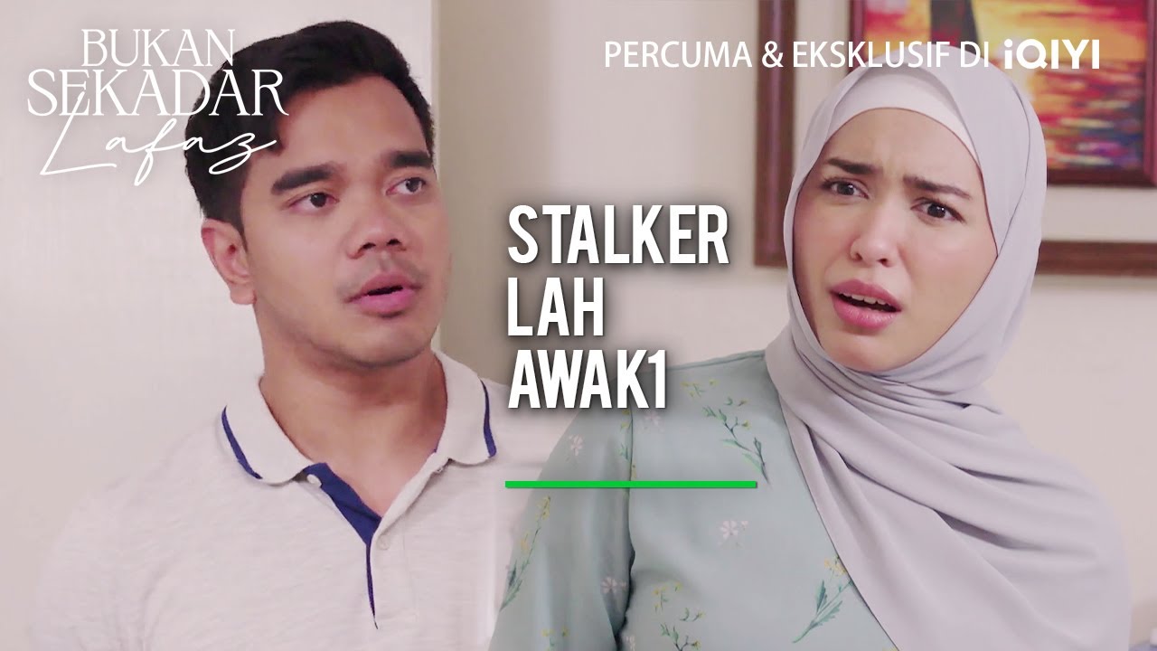 Stalker lah awak! | Bukan Sekadar Lafaz EP 8-4 | iQIYI Malaysia - YouTube