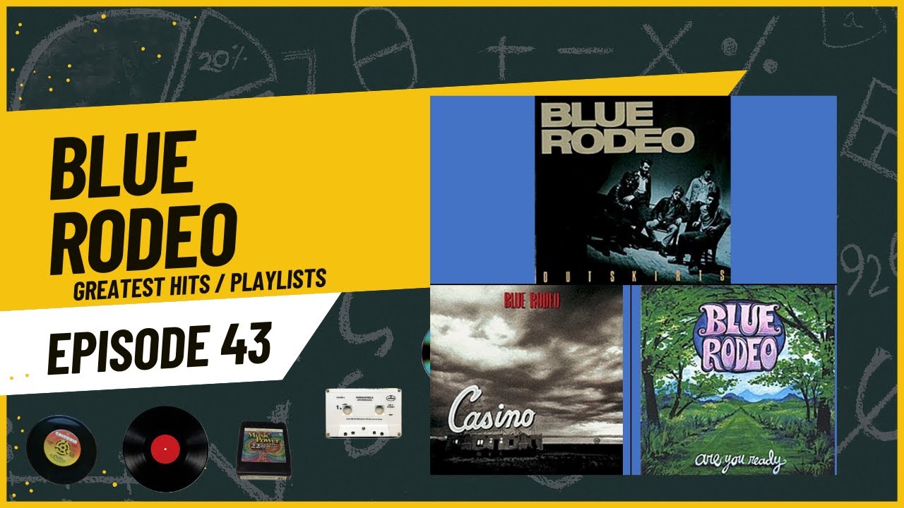 New Old Stock Classic Rock - Episode 43 - Blue Rodeo Greatest Hits ...