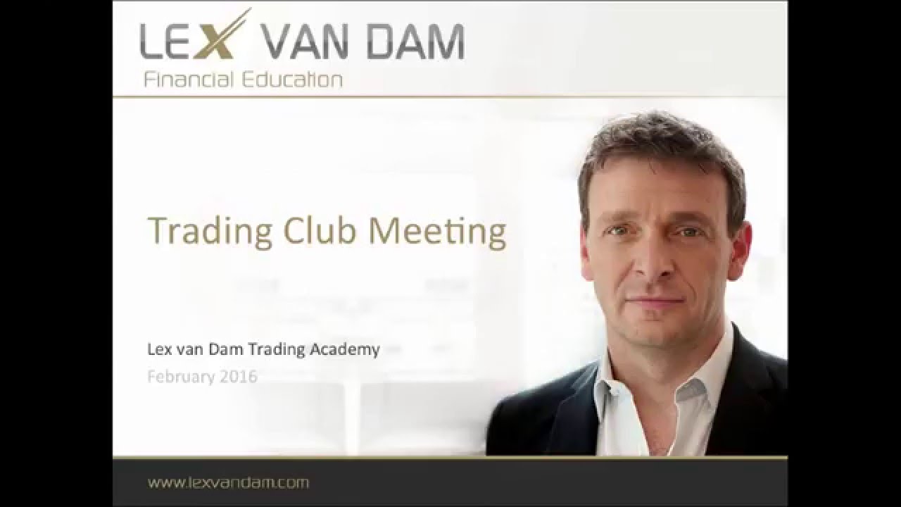 Lex van Dam Trading Academy: February 2016 Trading Club Meeting - YouTube