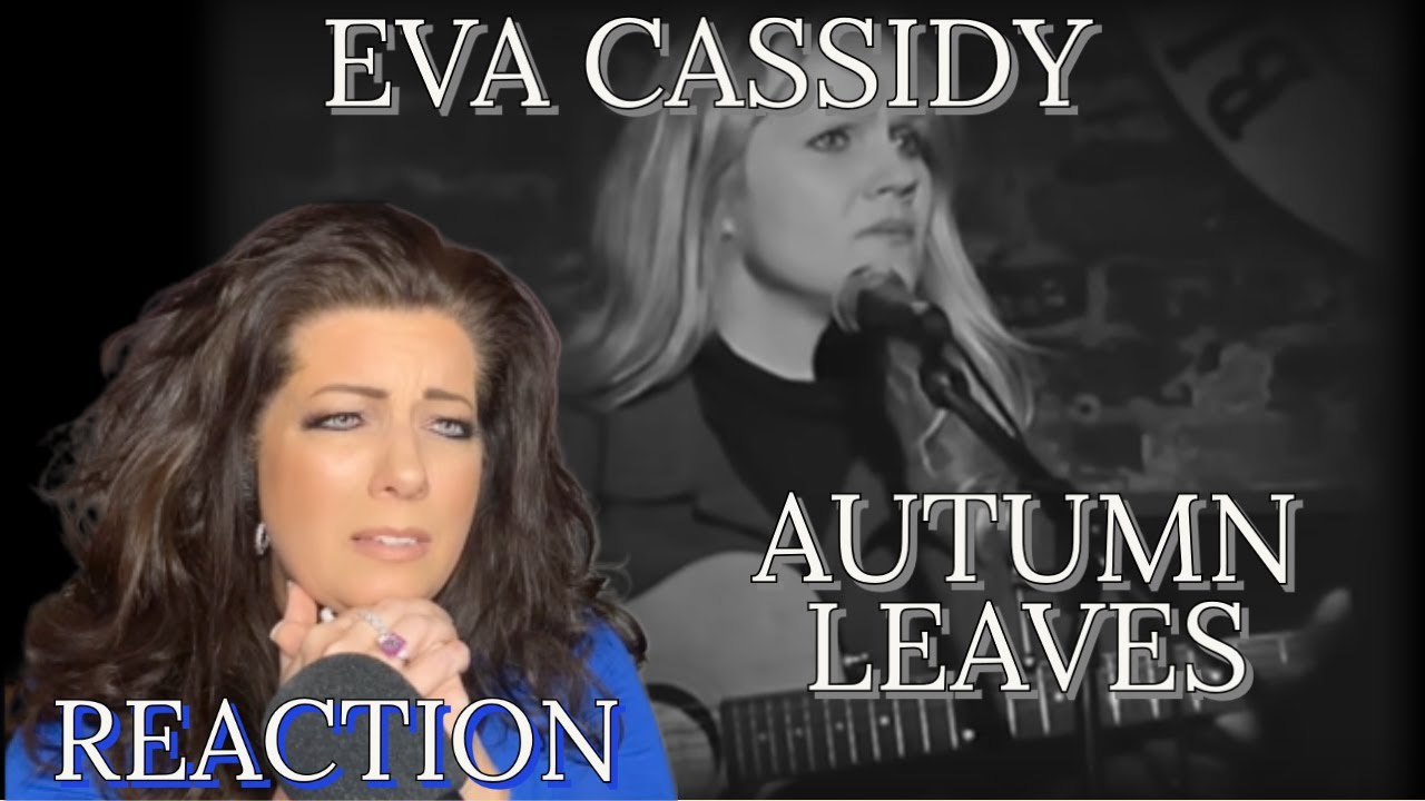 EVA CASSIDY AUTUMN LEAVES REACTION VIDEO YouTube eva-cassidy-autumn-leaves-reaction-video-youtube
