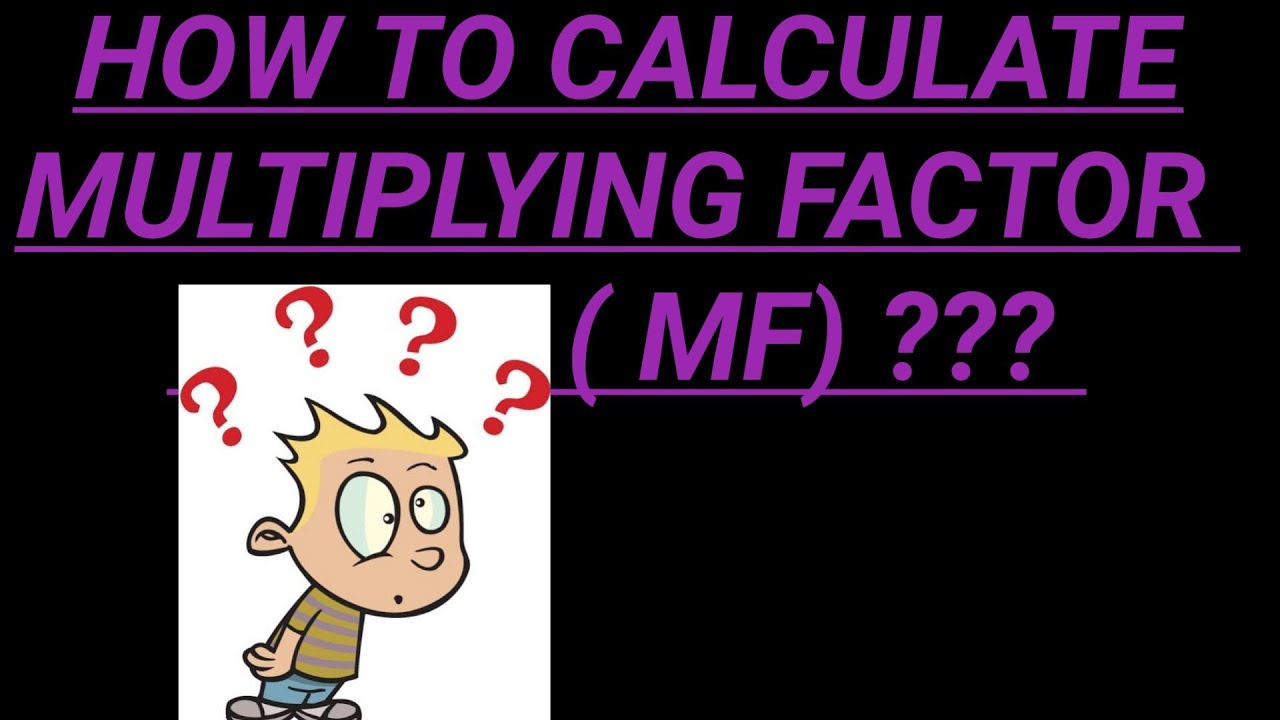How To Calculate Multiplying Factor Multiplying Factor How To Calculate Multiplying Factor Multiplying Factor
