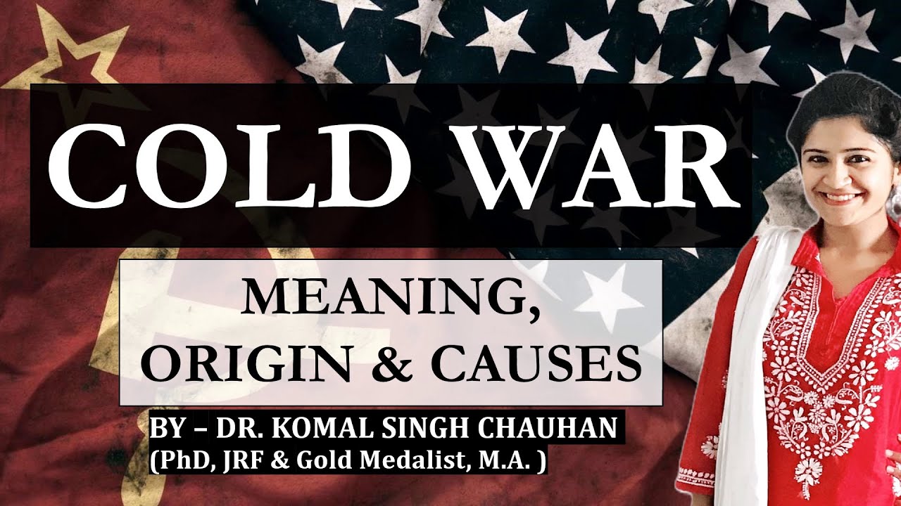 Cold War EXPLAINED : Meaning, Origin, Causes I Cold War International ...