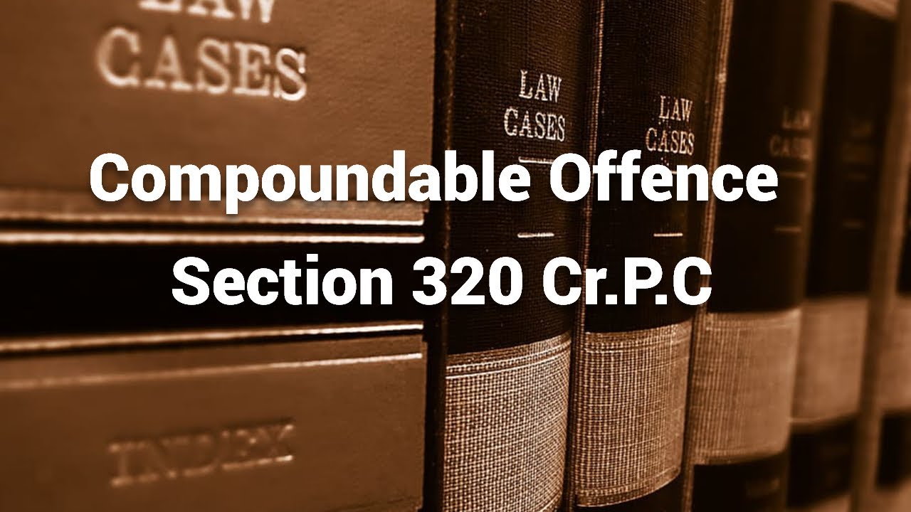compoundable offence Section 320 Cr.P.C - YouTube