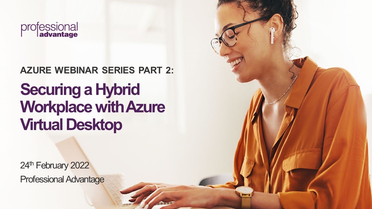 Azure Webinar Series Part 2: Securing your Hybrid Workplace with Azure ...
