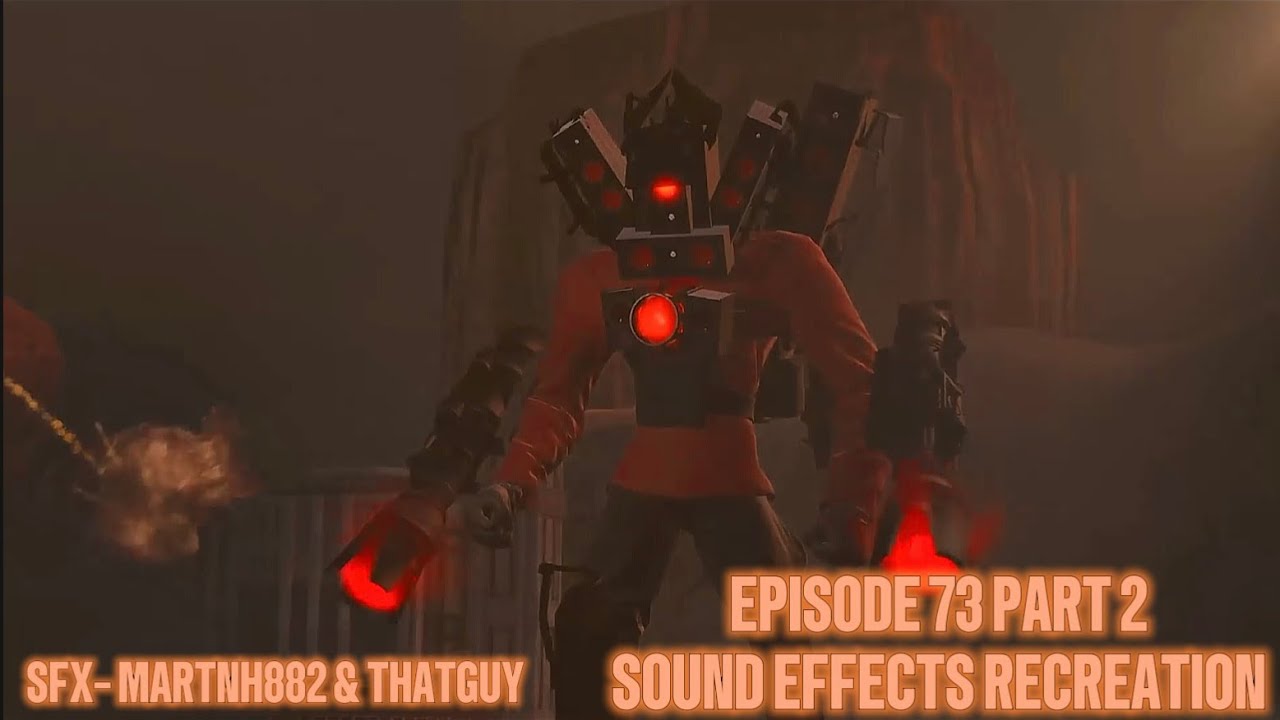 Skibidi toilet 73 part 2 sound effects recreation - YouTube