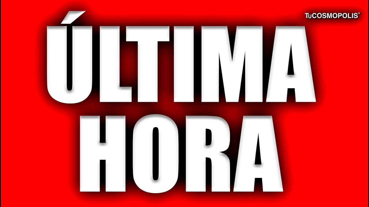 ÚLTIMA HORA - YouTube