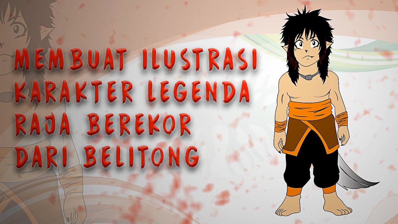 MEMBUAT ILUSTRASI KARAKTER LEGENDA RAJA BEREKOR DARI BELITONG l HIKAYAT ...