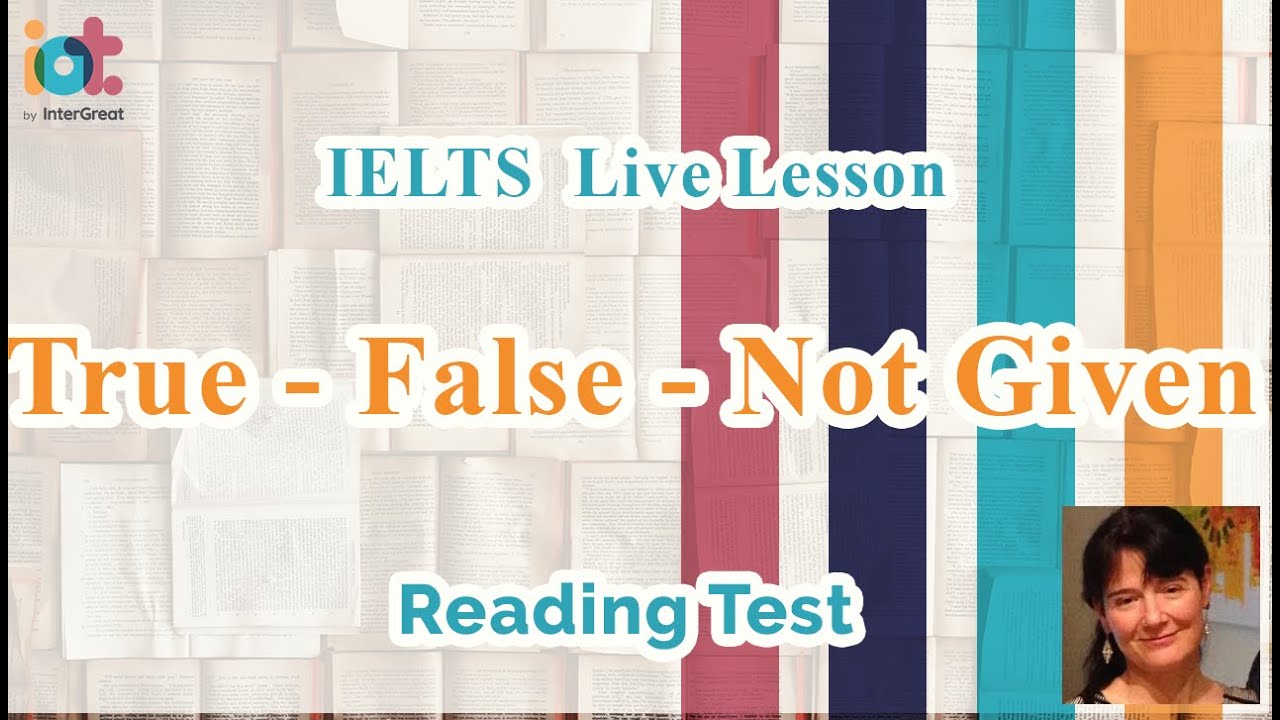 True, False, Not Given Questions | IELTS Reading Test Live Lesson and ...