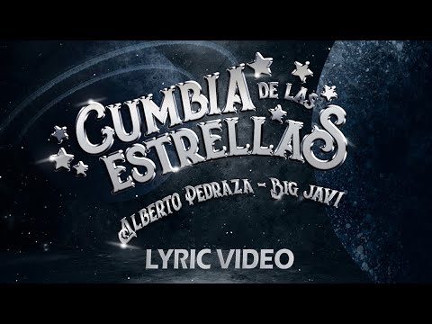 Alberto Pedraza ft. Big Javy - Cumbia de las Estrellas (Video lyrics ...