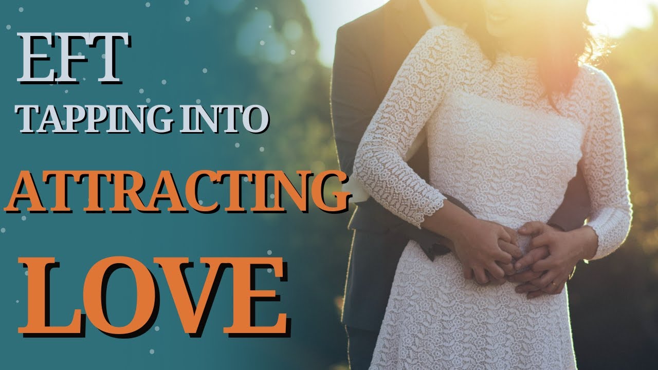 EFT Tapping for Attracting LOVE/ Manifest Love into your Life - YouTube