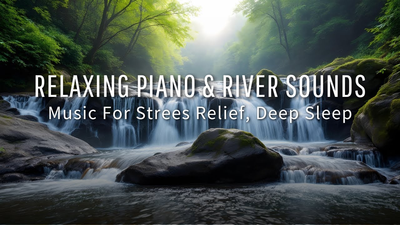 Beautiful Piano River Relaxing Sleep Music: Overnight Chill for Restful ...