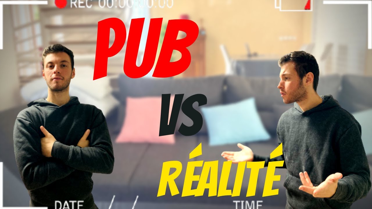 LA PUB VS LA RÉALITÉ 1 - YouTube