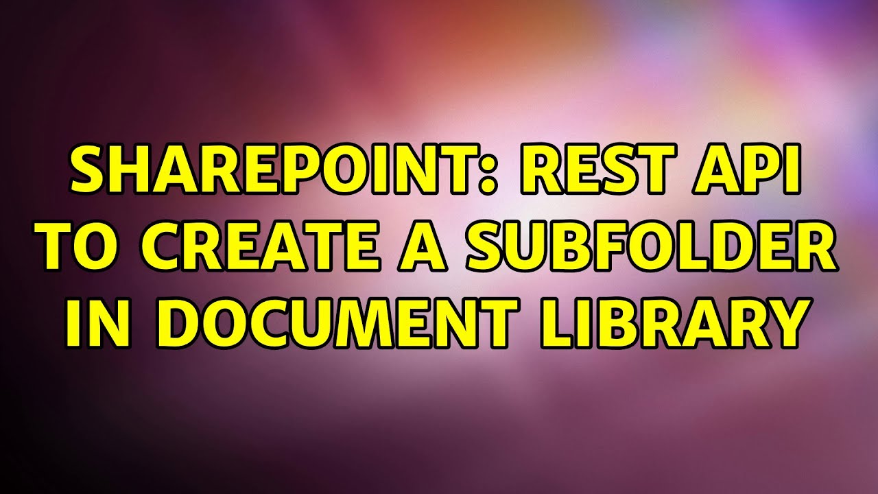 Sharepoint Rest Api To Create A Subfolder In Document Library YouTube sharepoint-rest-api-to-create-a-subfolder-in-document-library-youtube