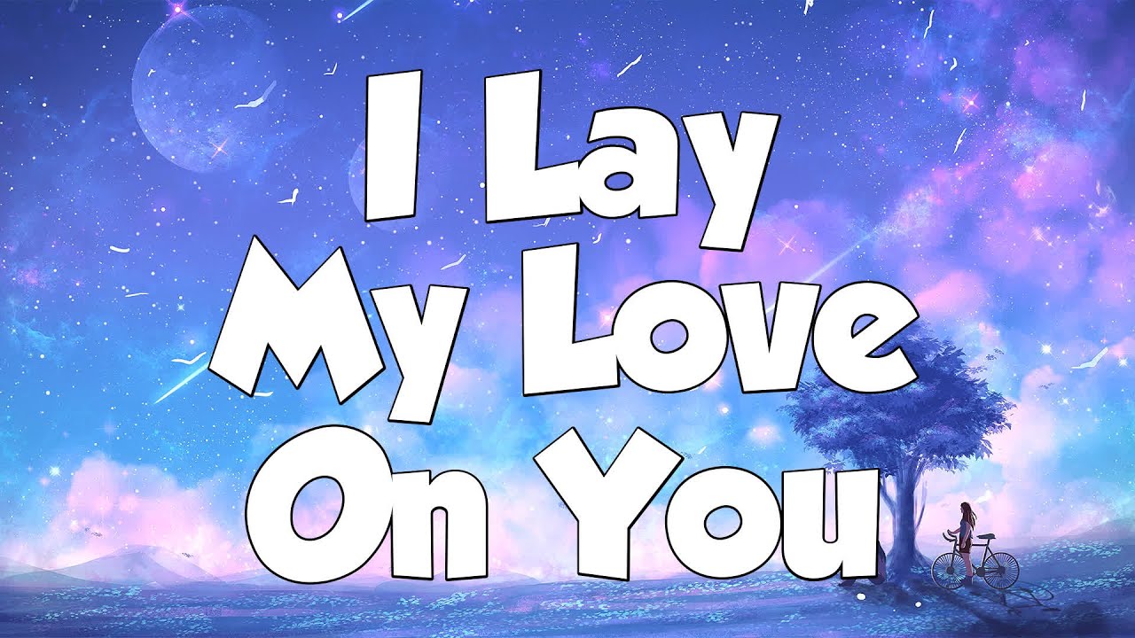 I Lay My Love on You (Lyrics) - Westlife ( MIX LYRICS ) - YouTube