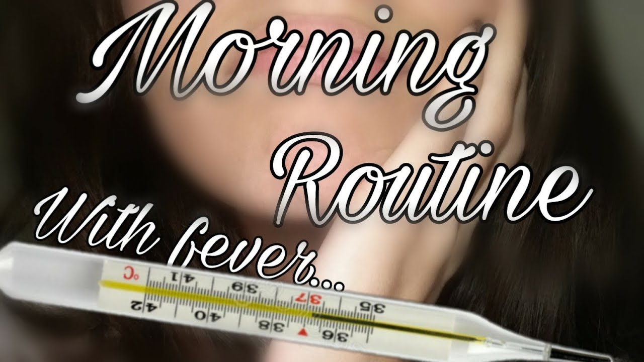 My morning routine with fever🤧🤒 - YouTube