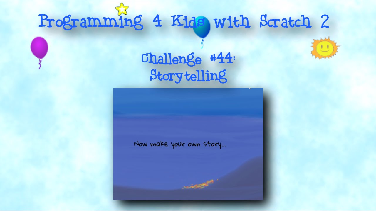 Programming 4 Kids in Scratch 2: Challenge #44 - Storytelling - YouTube