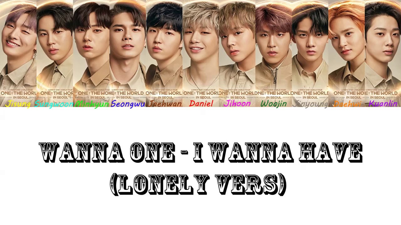 Wanna One - I Wanna Have [Lonely Ver.] (Color Coded Lyrics Eng/Rom/Han ...