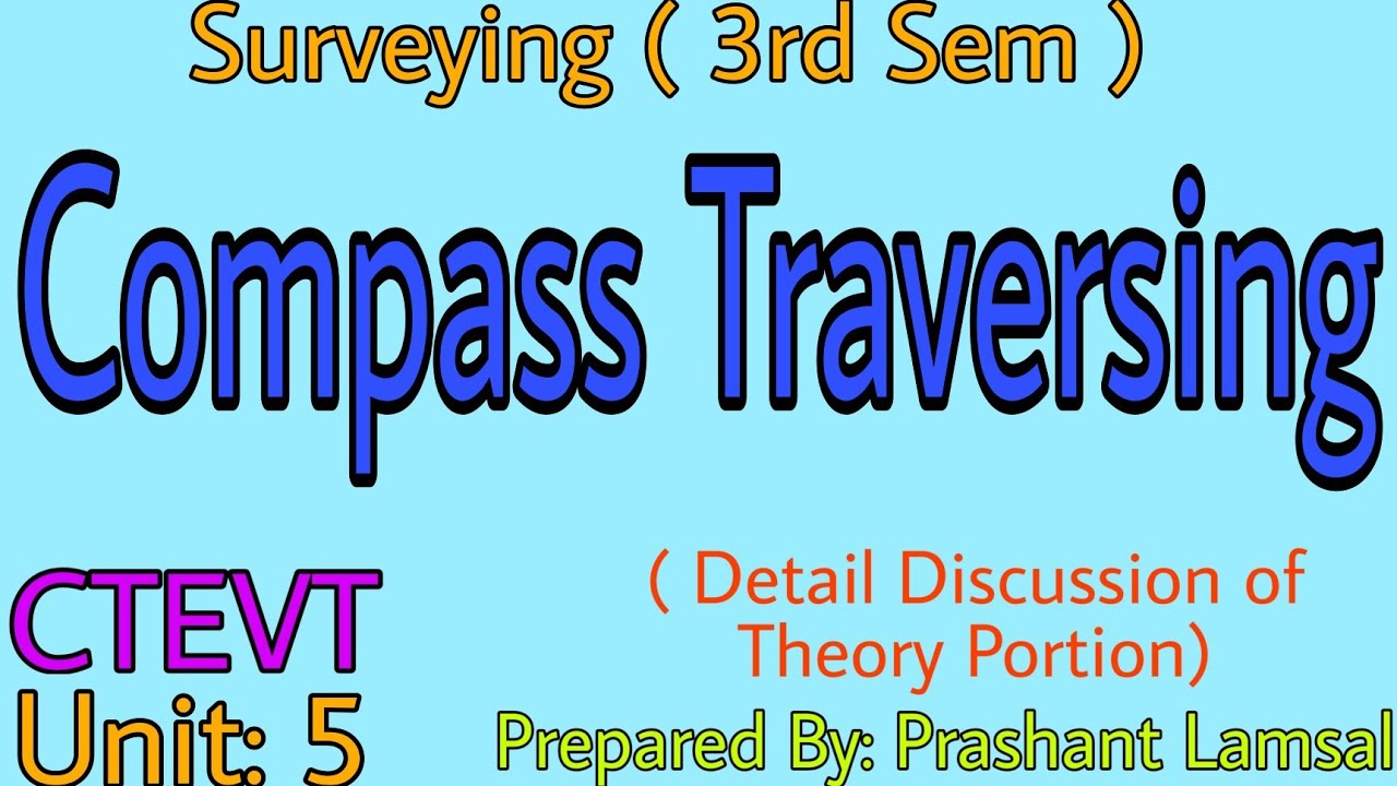 Compass Survey | Compass Traversing | Unit: 5 | Surveying 1st ...