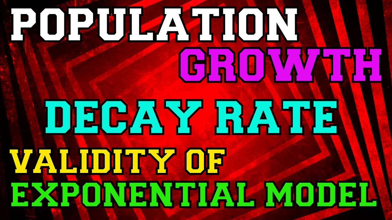 Population Growth - 4 Decay Rate and Validity of Exponential Model ...