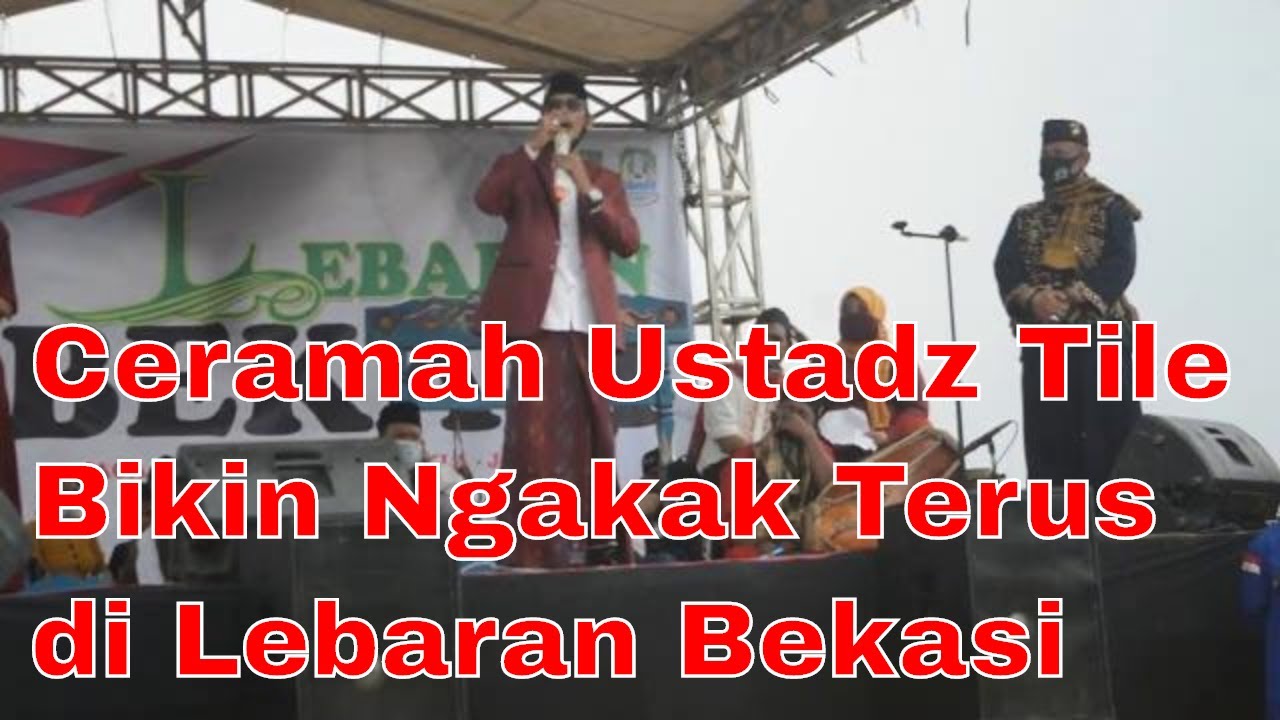 Ceramah Ustadz Haji Tile di Lebaran Bekasi Bikin Gelak Tawa - YouTube