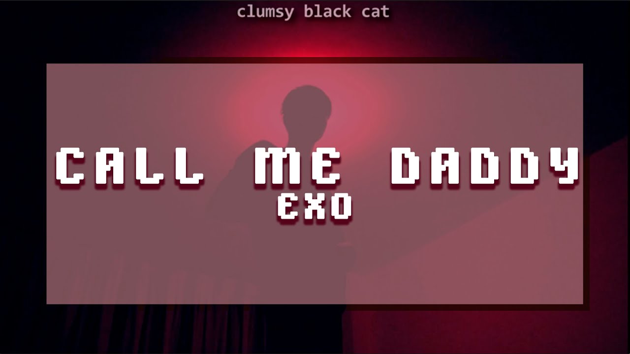 call me daddy; exo || sub. español - lyrics - YouTube