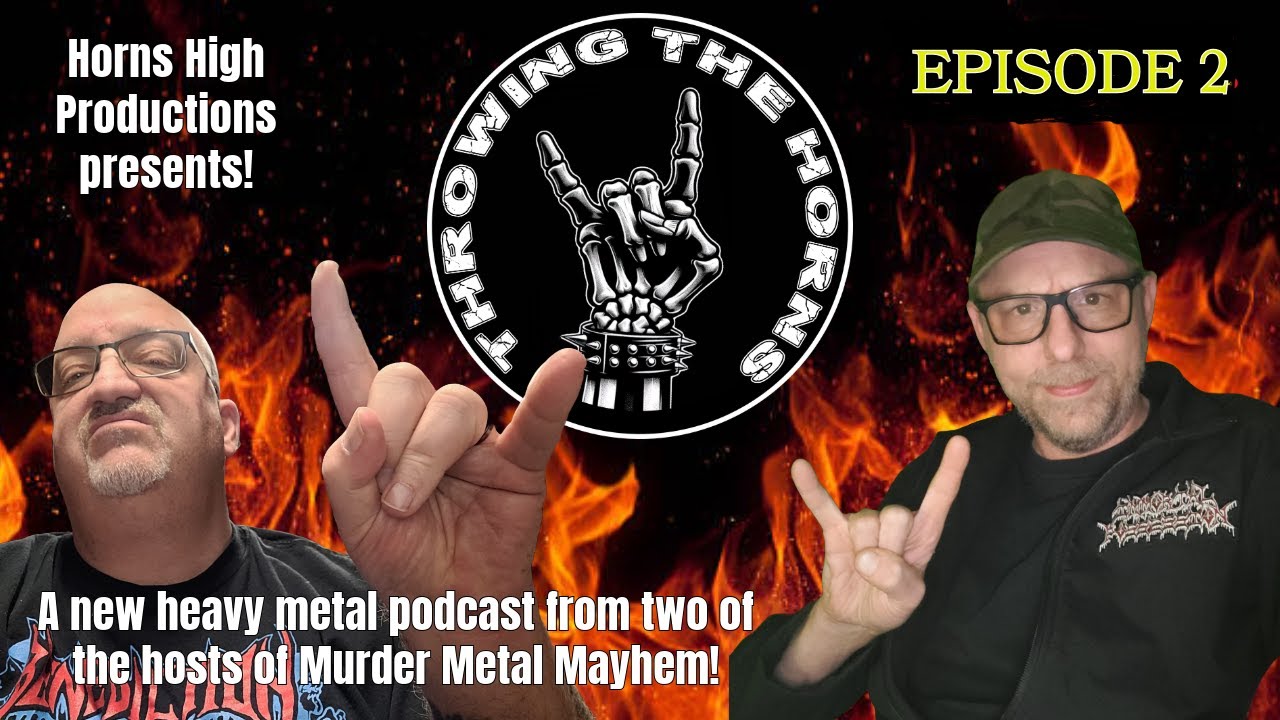 NEW!!! HEAVY METAL PODCAST!!! Throwing the Horns - Episode 2 - YouTube