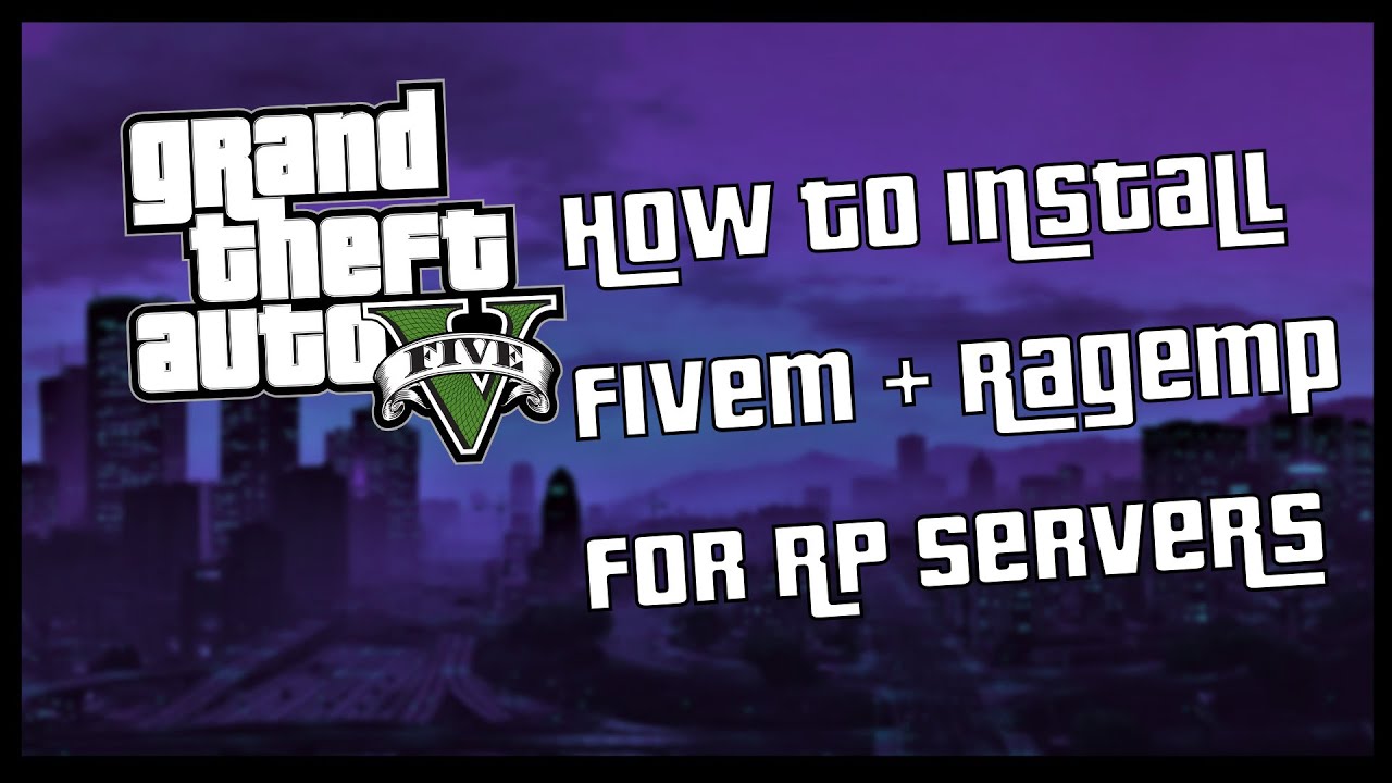 GTA V RP | HOW TO INSTALL FIVEM & RAGEMP FOR GTAV RP | QUICK START ...