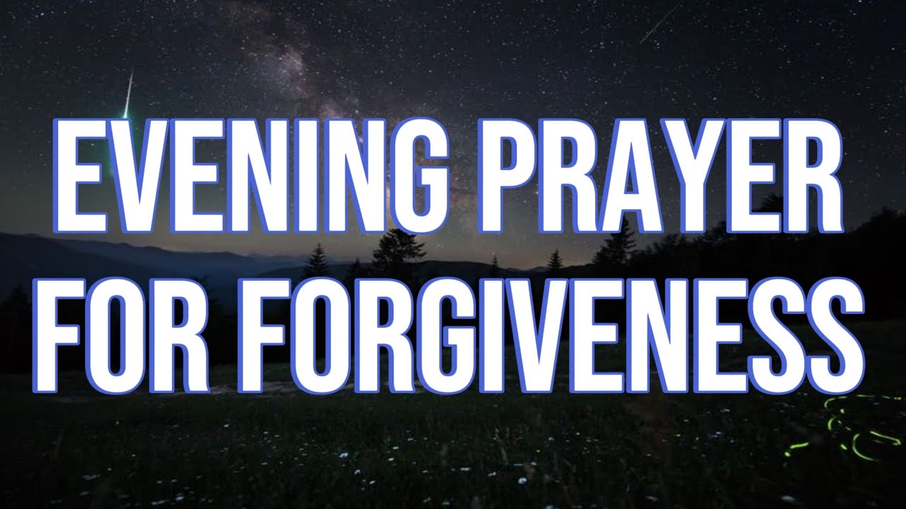 Evening Prayer For Forgiveness Lord Jesus Forgive me 🙏 Watch This ...