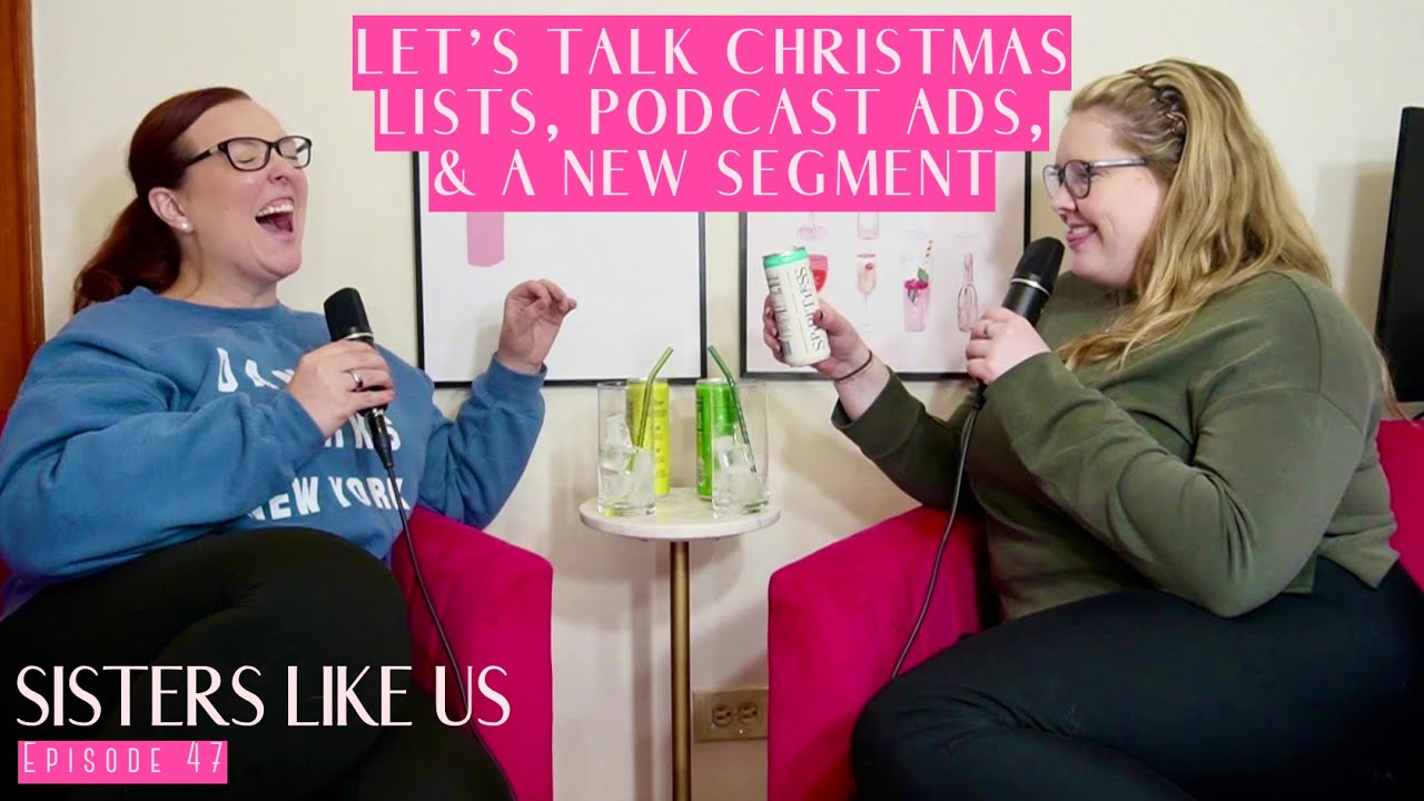 Let's Talk Christmas Lists, Pocdast Ads, & A New Segment | Sisters Like ...