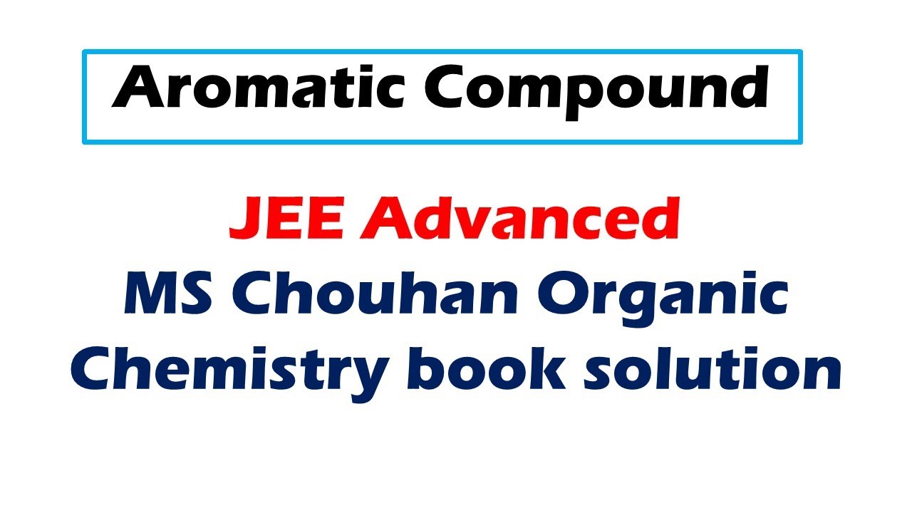 1 to 10 , Aromatic compounds , JEE Advanced MS Chouhan book solution ...