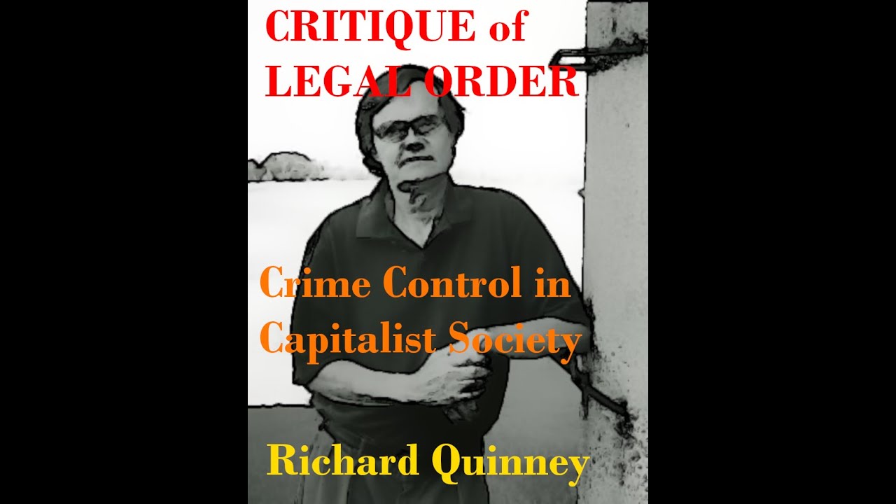 CRITIQUE of LEGAL ORDER Crime Control in Capitalist Society Richard ...