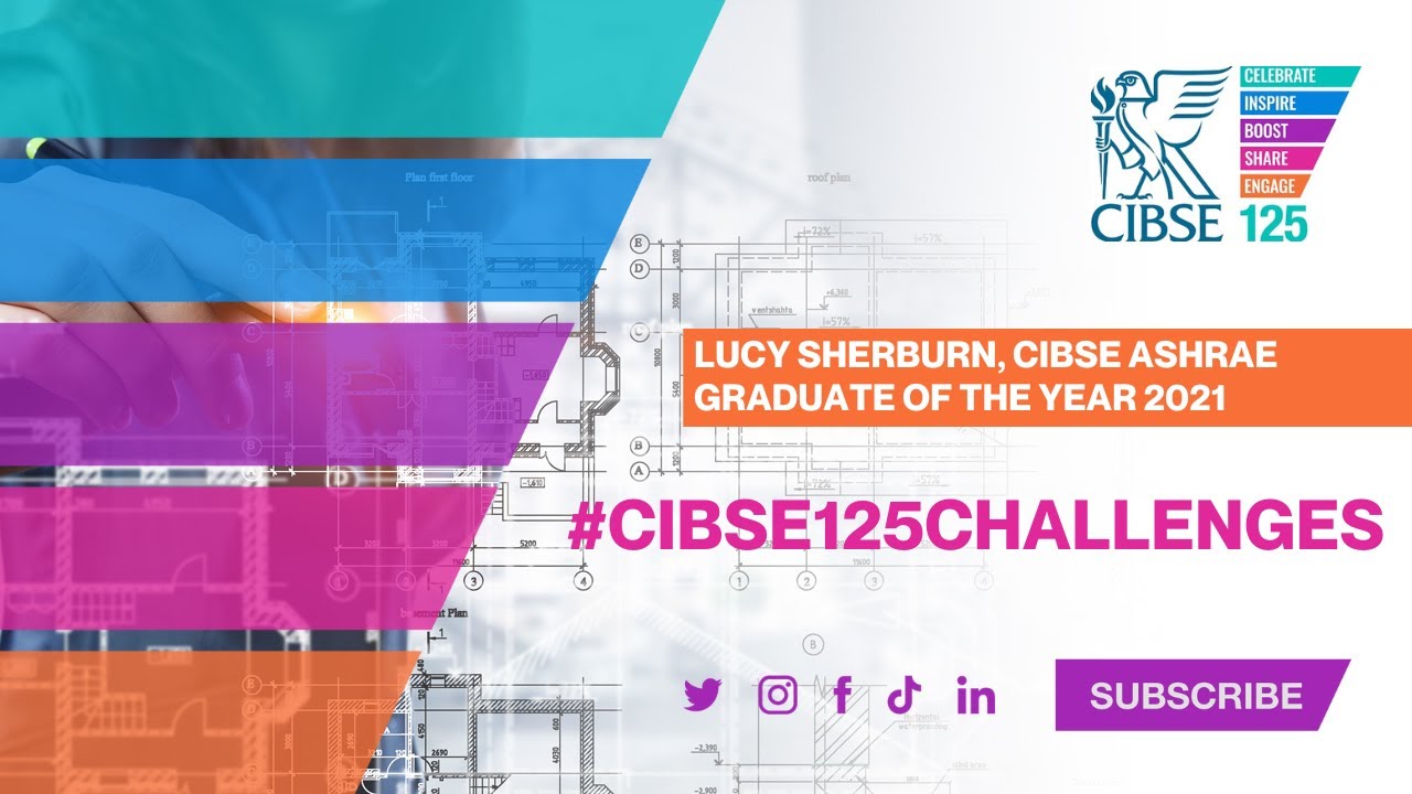 #CIBSE125Challenges - Lucy Sherburn, CIBSE ASHRAE Graduate of the Year ...