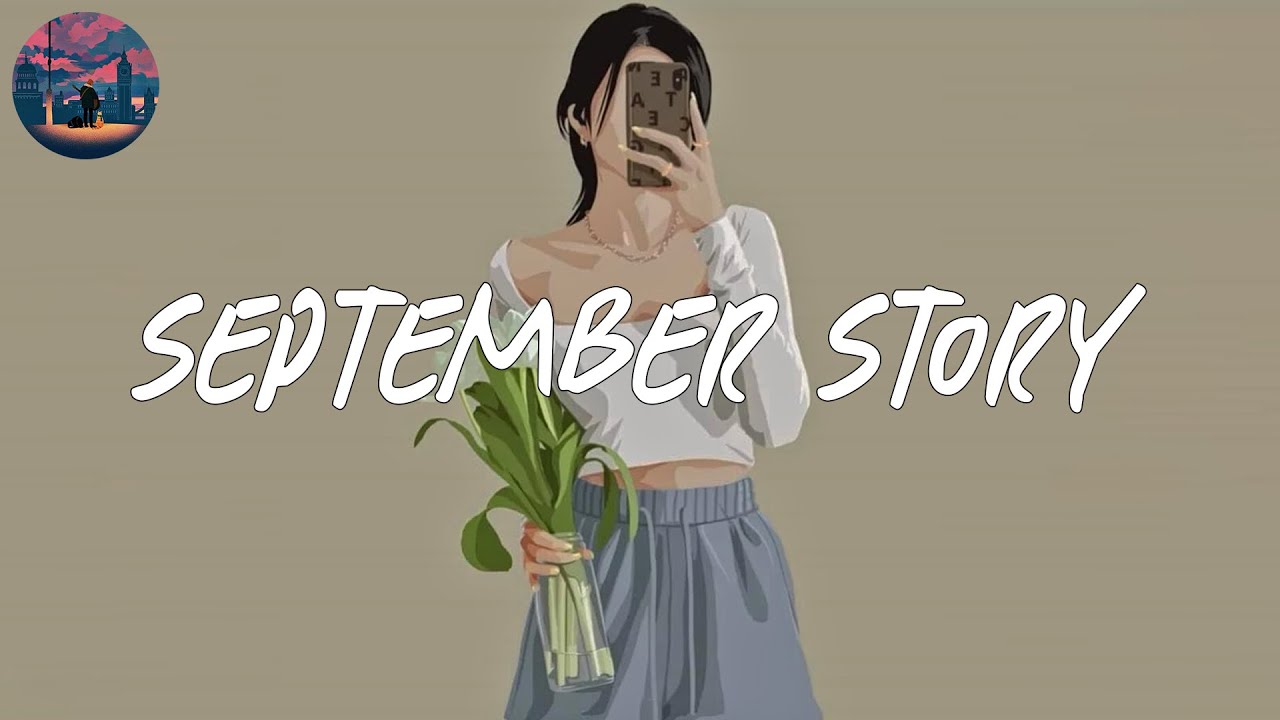 September story 💐 chill music you can vibe to - YouTube