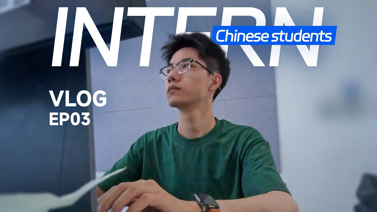 What is it like to intern in China? [Chinese students intern VLOG: EP03 ...