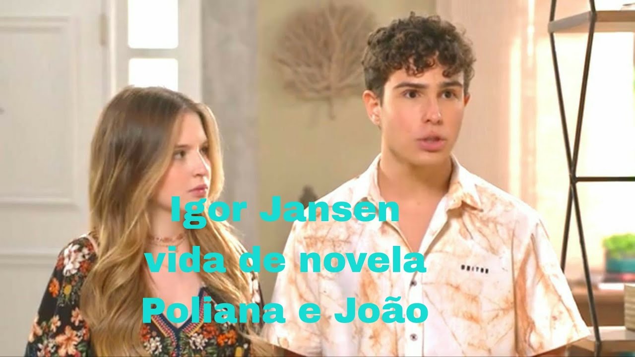 Igor Jansen vida de novela Poliana e João clipe - YouTube