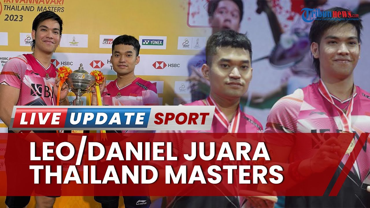 Leo/Daniel Juara Thailand Masters 2023, Sukses Gandakan bahkan Putuskan ...