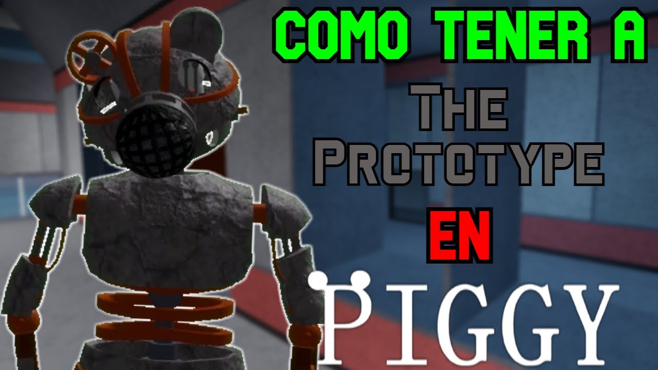 (TUTORIAL) Como Tener a The Prototype 🤖 En Piggy 🐷 - YouTube