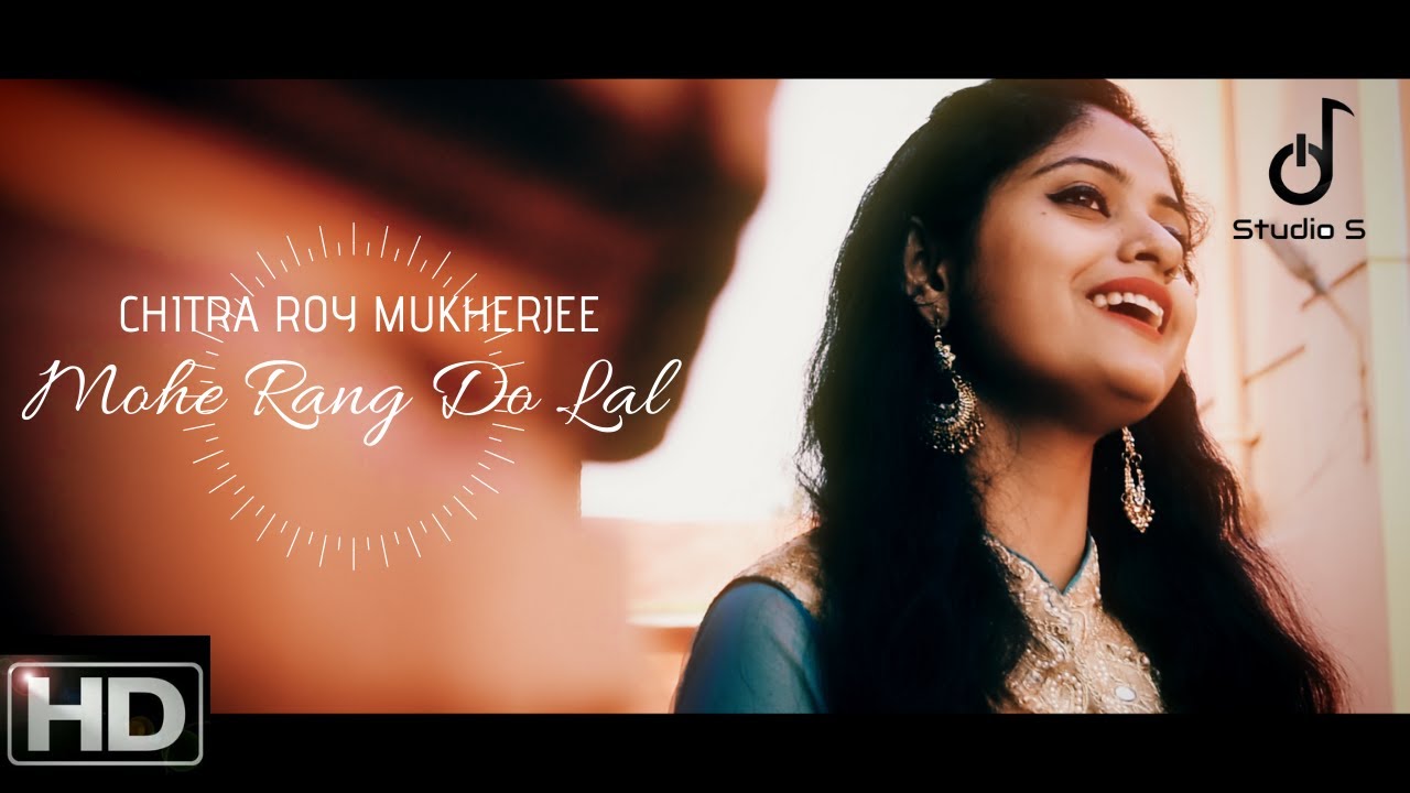 Mohe Rang Do Lal | Chitra Roy Mukherjee | Cover | Studio S - YouTube