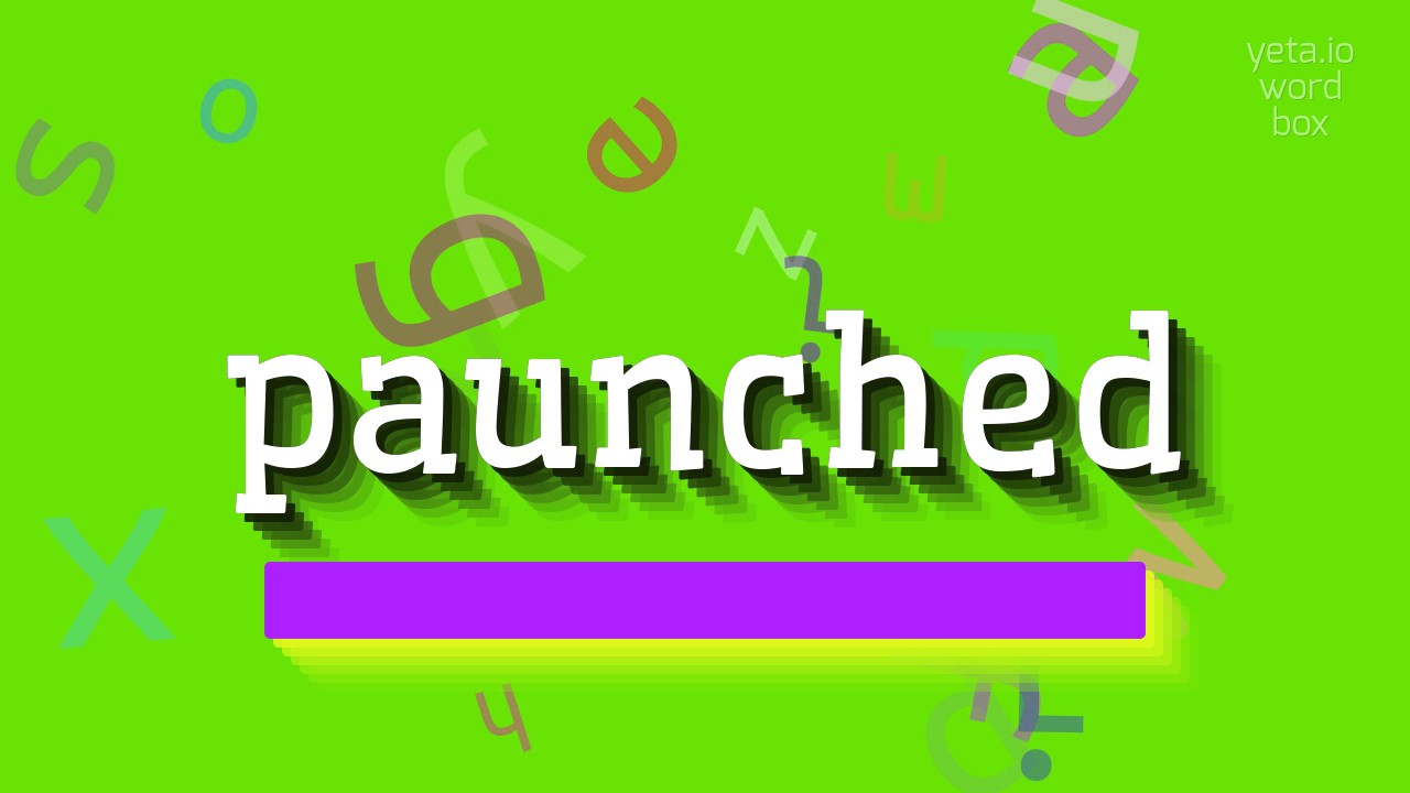 How to say "paunched"! (High Quality Voices) - YouTube