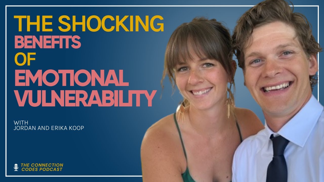 The Shocking Benefits of Emotional Vulnerability with Jordan and Erika ...