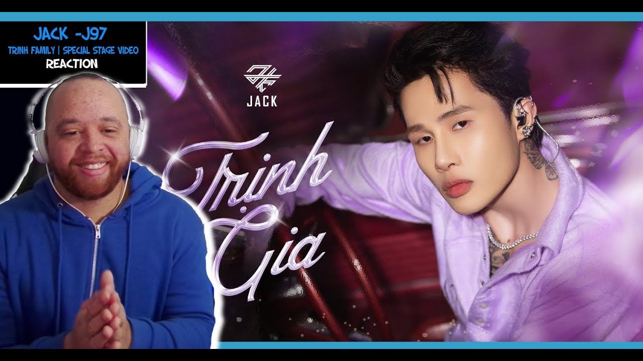 Jack -J97 | Trinh Family | Special Stage Video Reaction - YouTube