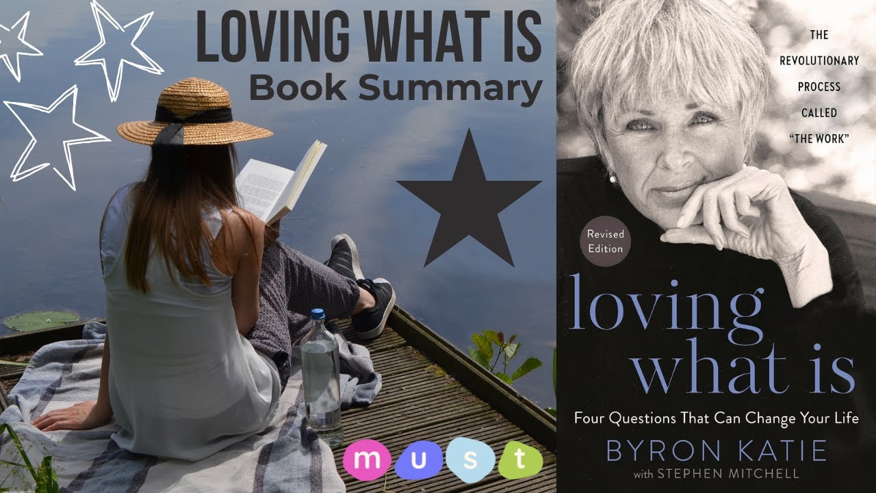 Transform Your Life with "Loving What Is" by Byron Katie | Summary ...