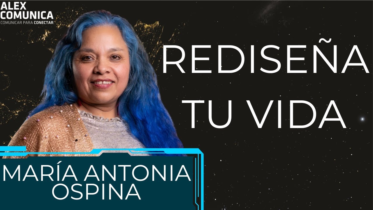REDISEÑA TU VIDA, con Maria Ospina AlexComunicaTV - YouTube