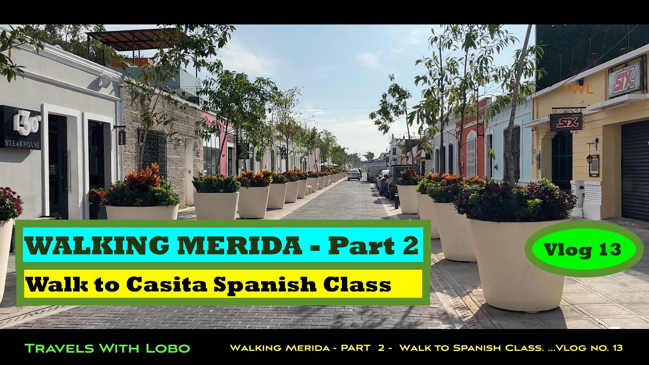 WALKING MERIDA - Part 2 - ONE HOUR WALK TO LA CASITA SPANISH CLASS ...
