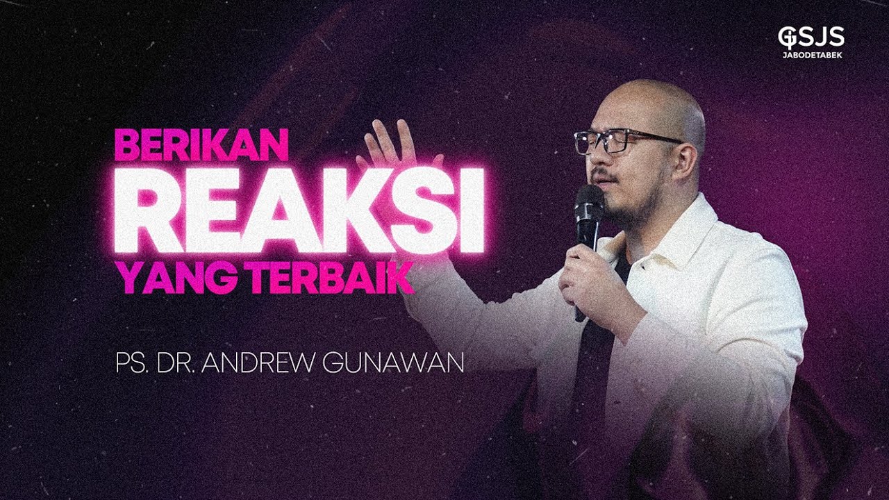 Berikan Reaksi Yang Terbaik - Ps. Dr Andrew Gunawan | GSJS Jakarta ...