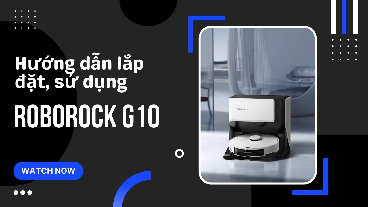 Hướng dẫn lắp đặt, cách sử dụng Roborock G10 - How to use roborock g10 - YouTube