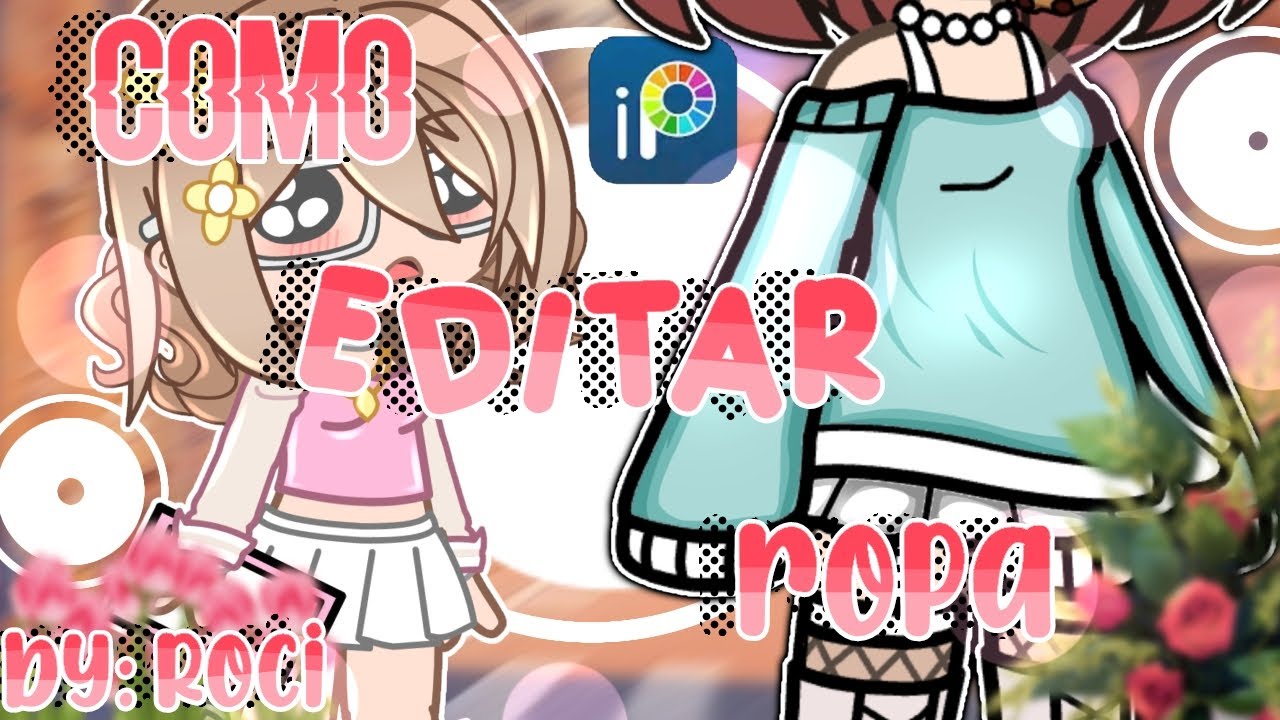 🎉COMO EDITAR ROPA 🎉 || Gacha life || Tutorial ||LEER COMENTARIO FIJADO ...